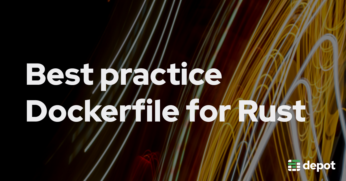 Best Practice Dockerfile For Speedy Rust Builds
